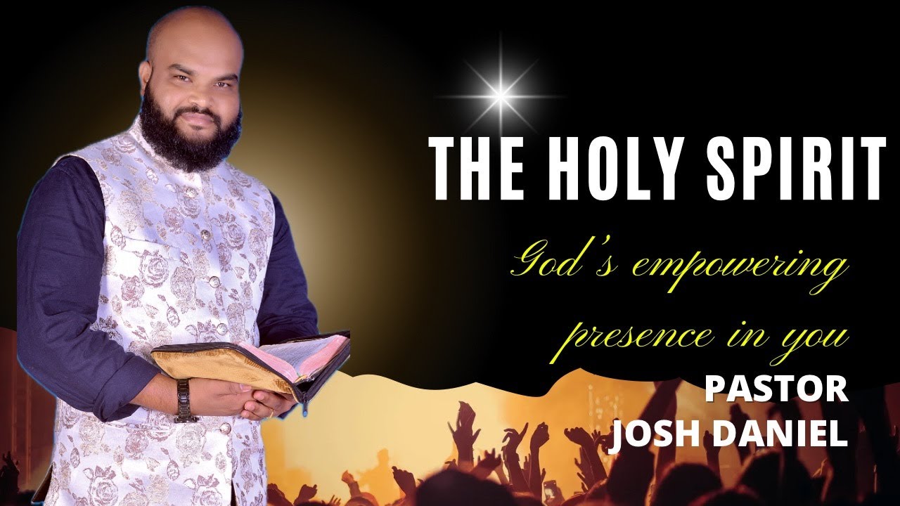 The Holy Spirit|| God's empowering presence in you|| Pr Josh Daniel ...