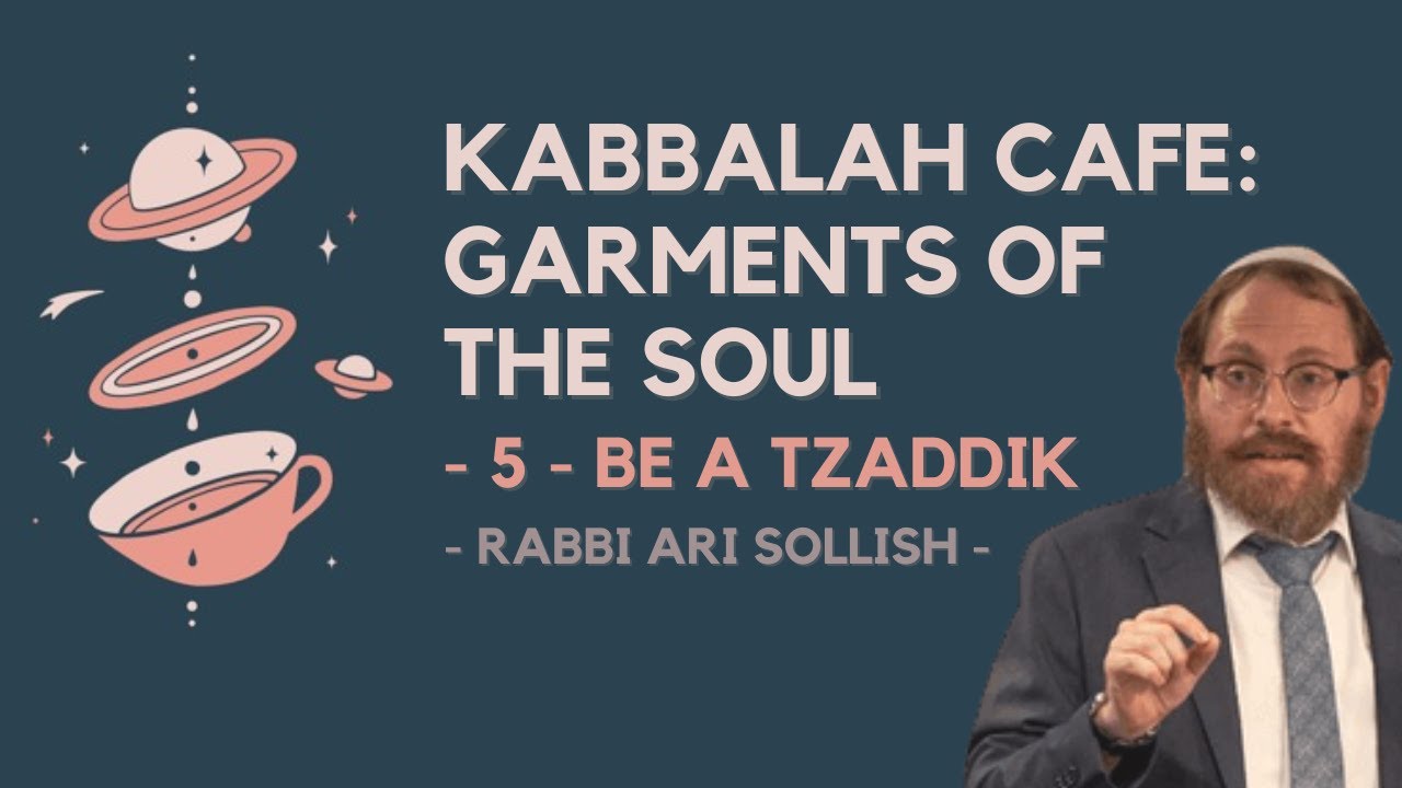 Garments of the Soul - 5 - Be a Tzaddik - YouTube