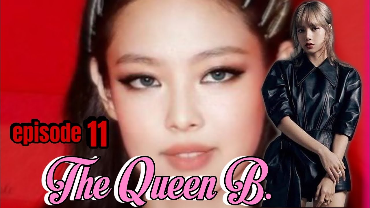 The Queen B. episode 11 (fanfiction) "The unexpected help" #jenlisa # ...