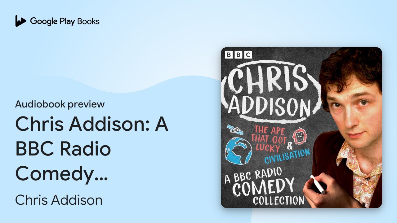 Chris Addison: A BBC Radio Comedy Collection:… by Chris Addison ...