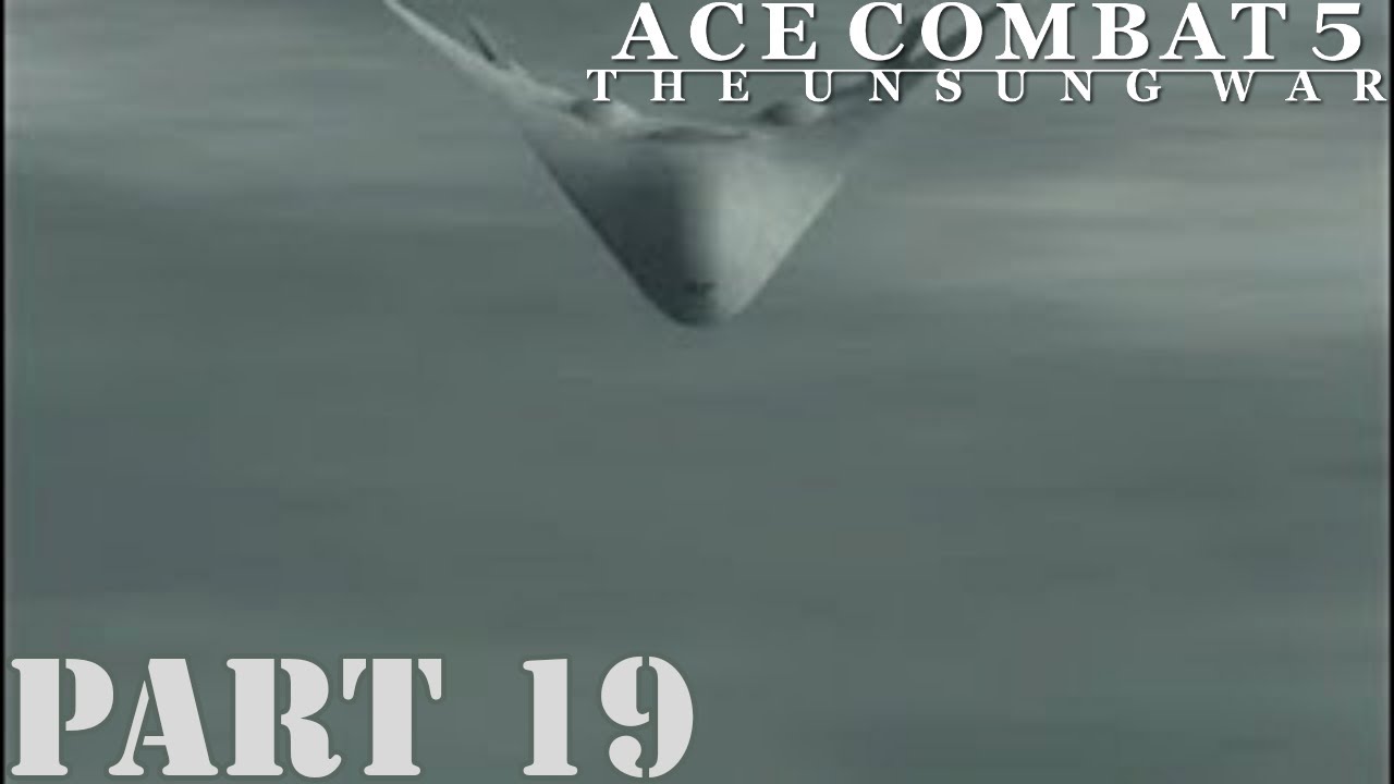 Game Eagle X Plays: Ace Combat 5: The Unsung War - Part 19: The Arkbird ...