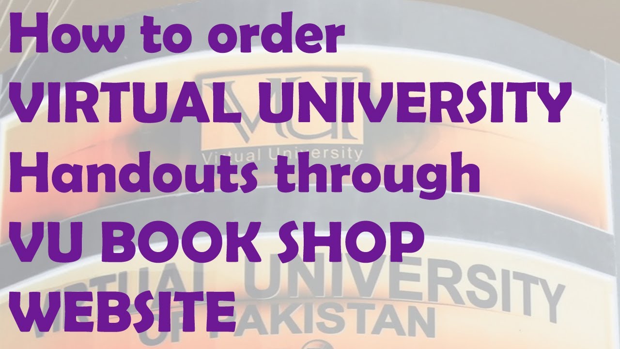 How to order VIRTUAL UNIVERSITY Handouts through VU BOOK SHOP WEBSITE ...