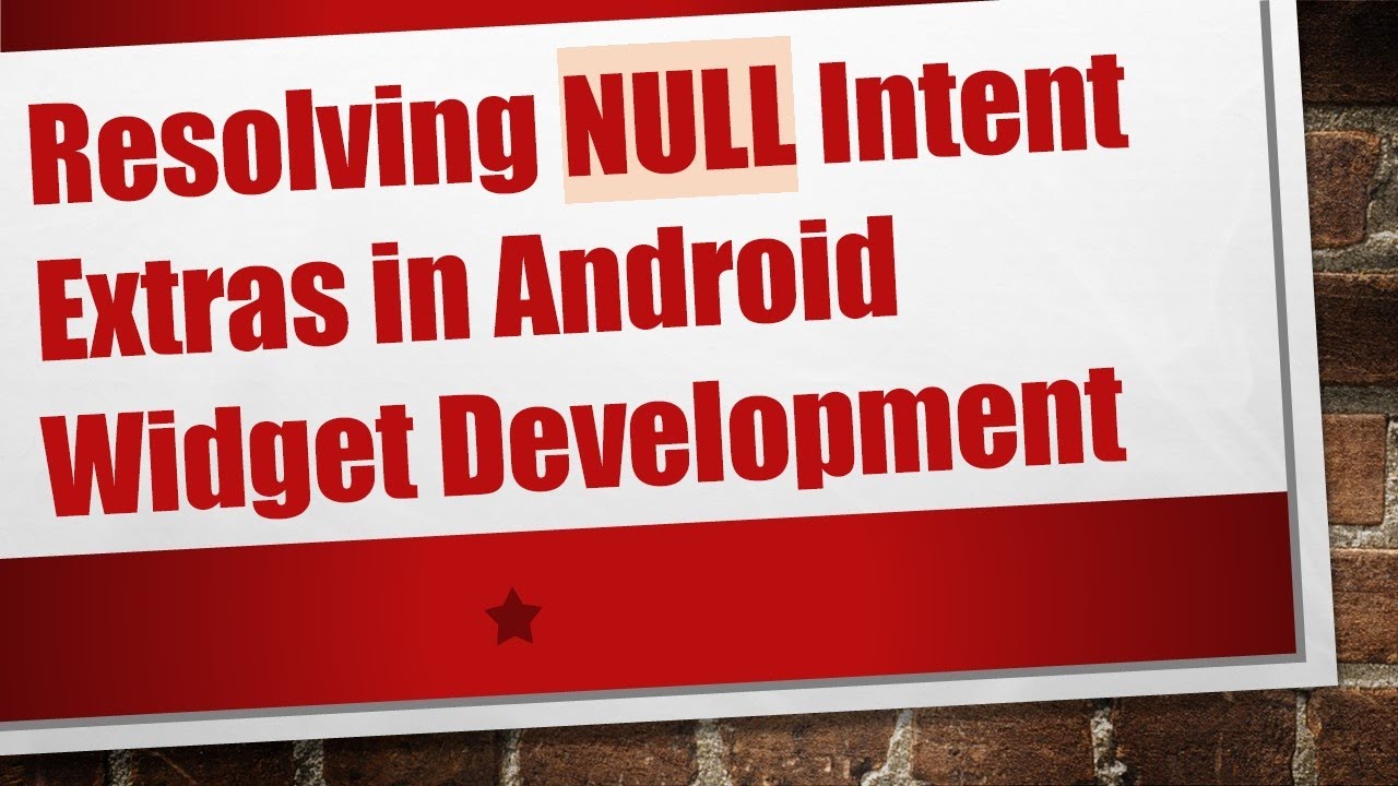 Resolving NULL Intent Extras in Android Widget Development - YouTube