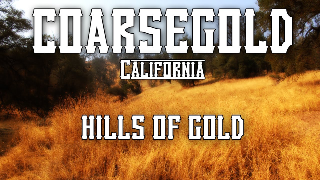 Hills of Gold (Coarsegold, California) - YouTube