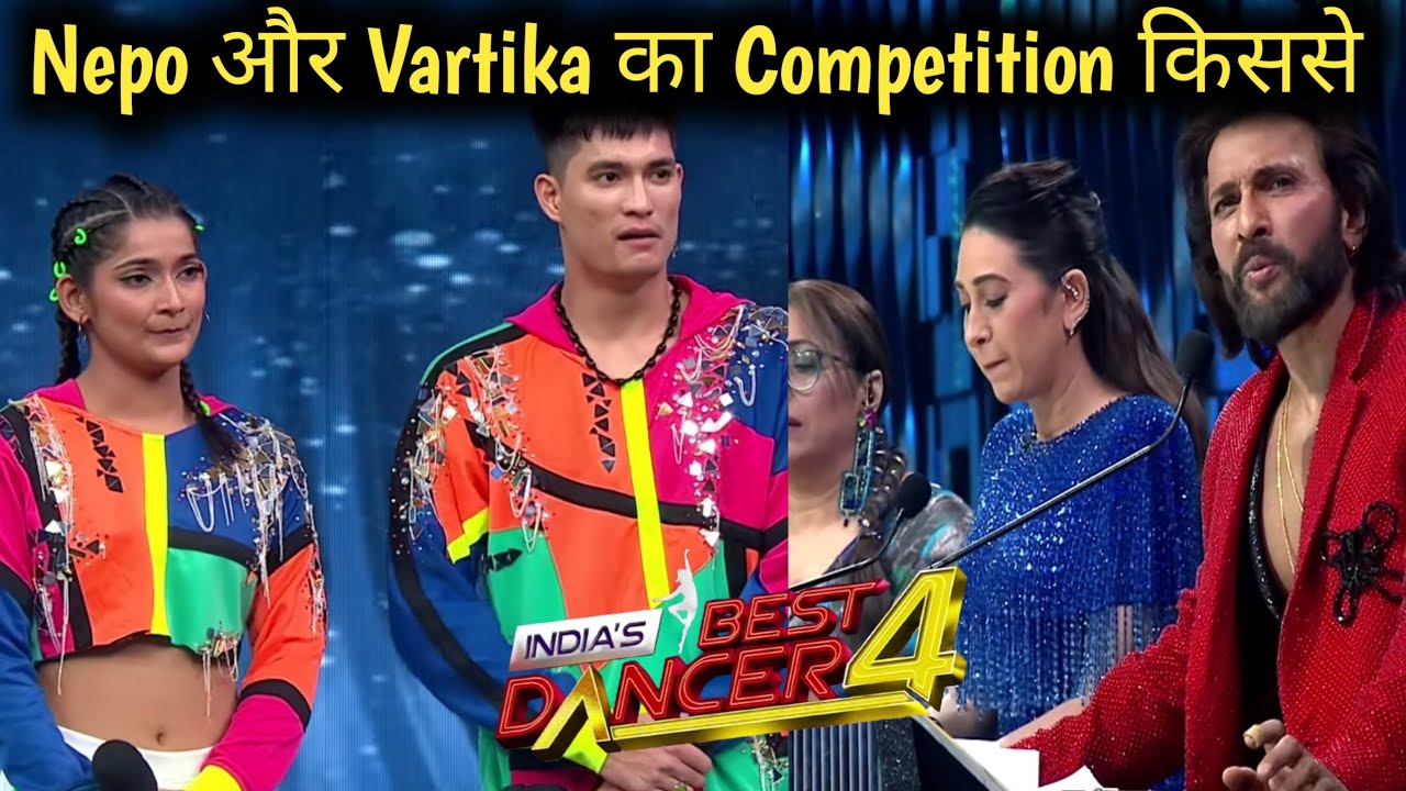 Nepo और Vartika का Competition किससे|India's Best Dancer| IBD Season 4 ...