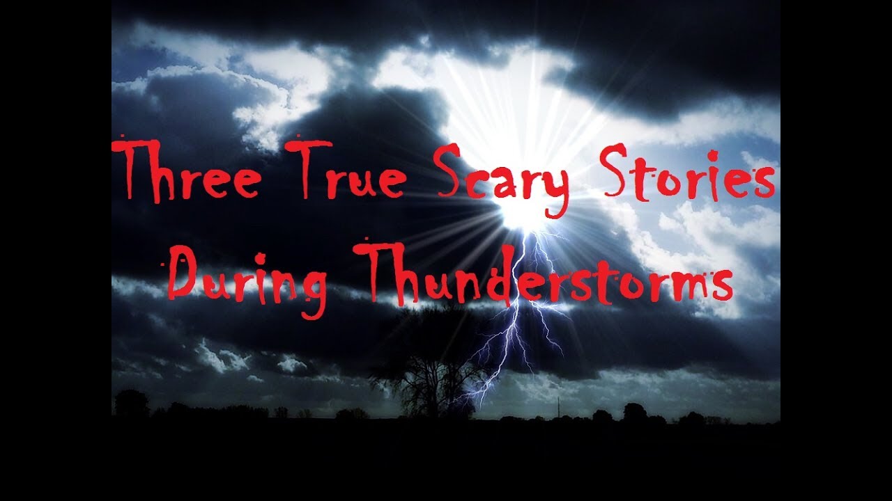 Three True Scary Stories During Thunderstorms - YouTube
