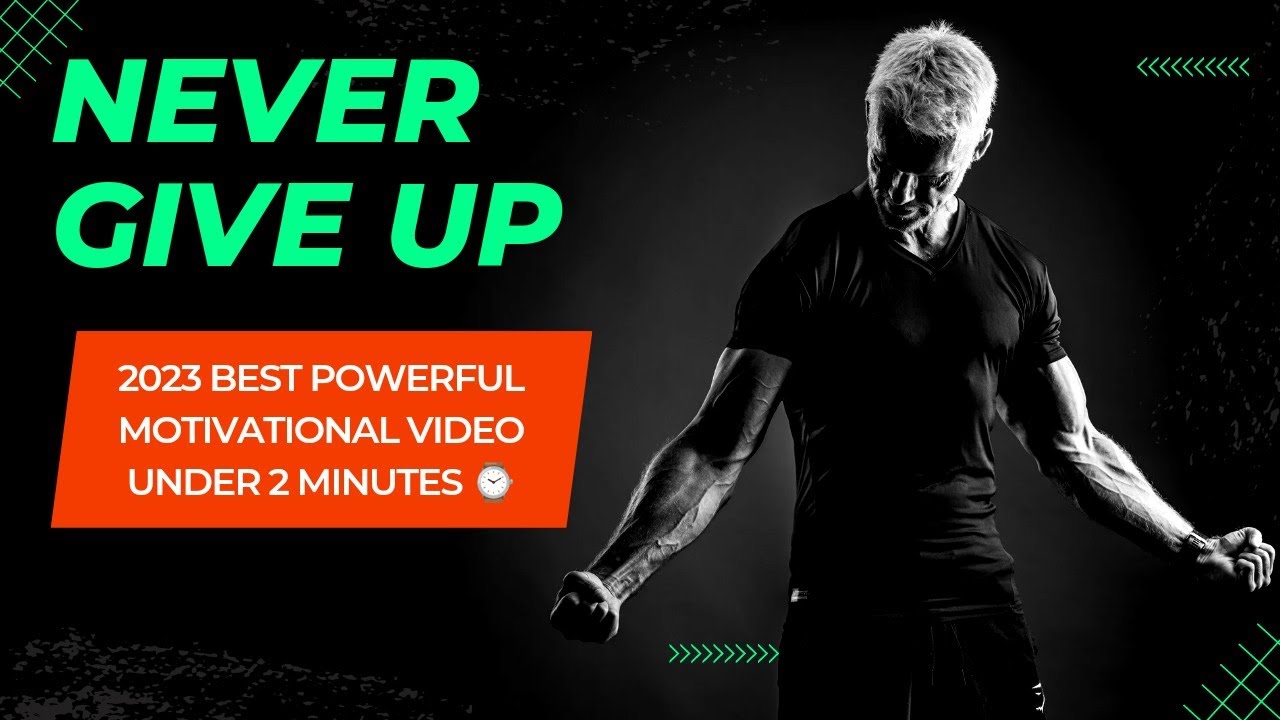 NEVER GIVE UP ~ 2023 BEST MOTIVATIONAL SPEECH | 2 Minutes of Powerful ...