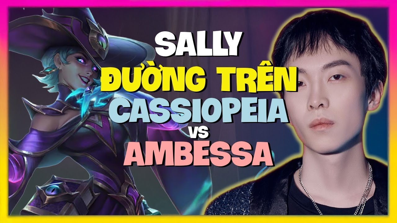 Sally Thách Đấu: Hack Não Đối Thủ Bằng Cơ Chế Cassiopeia Đường Trên ...
