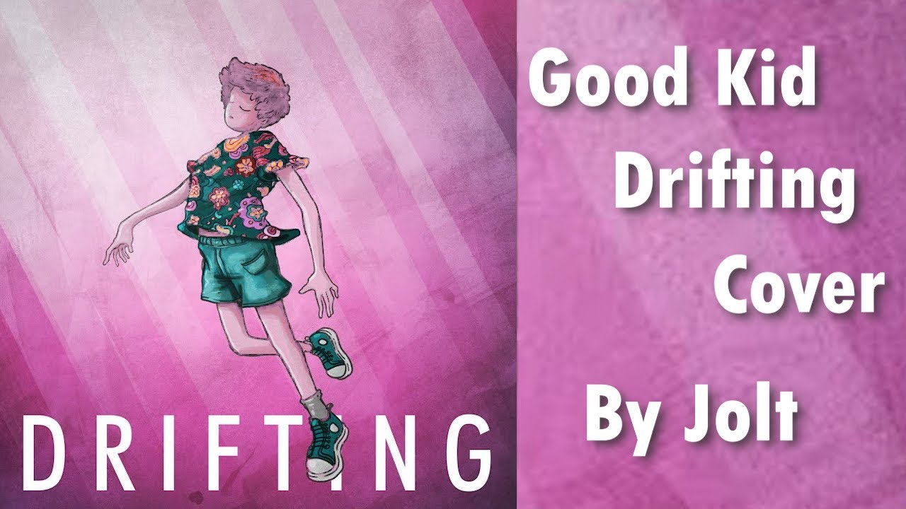 Good Kid - Drifting Official Cover By Jolt - YouTube