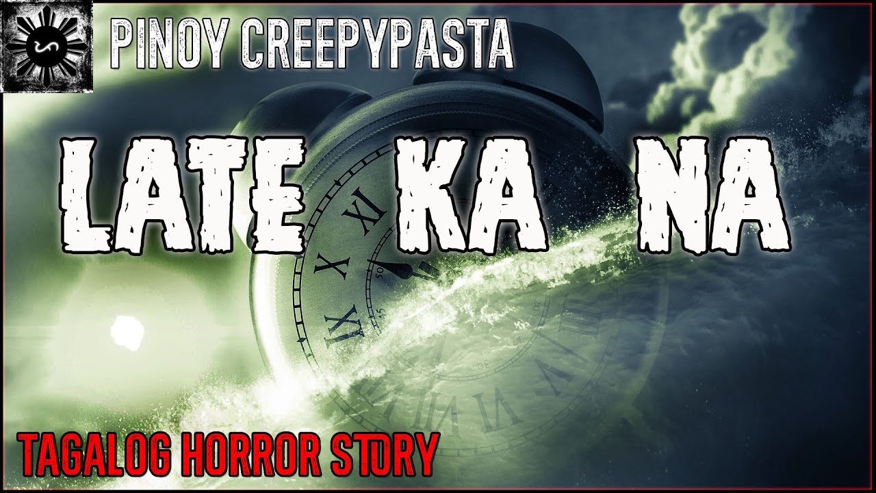 Late Ka Na - Tagalog Horror | Tagalog Stories | Sixth Hokage - YouTube