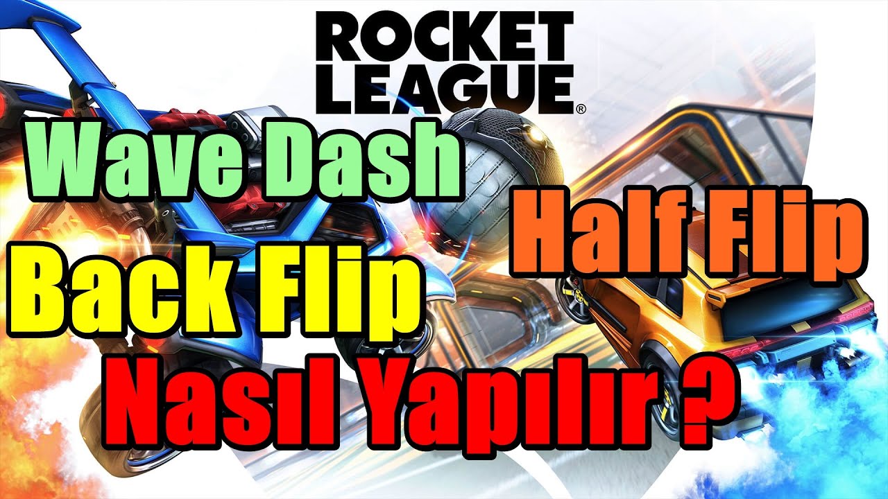 Wave Dash - Half Flip - Back Flip Nasıl Yapılır? Rocket League - YouTube