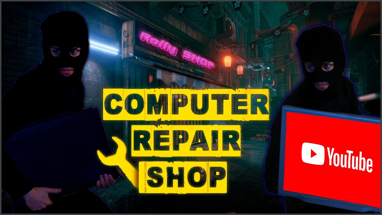 Меня обокрали Computer Repair Shop #2 - YouTube