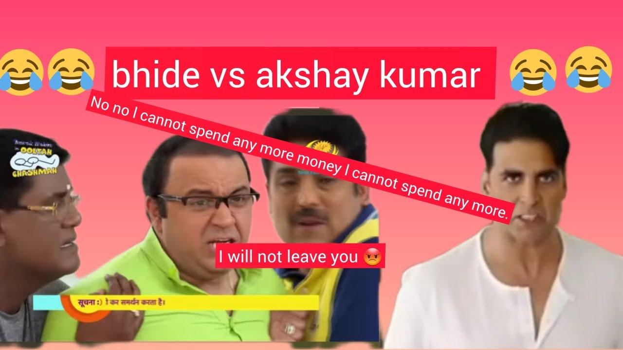 Bhide vs akshay kumar 🤣🤣🤣🤣👌👍is a funny video 🤣🤣🤣akshay kumars comedy ...