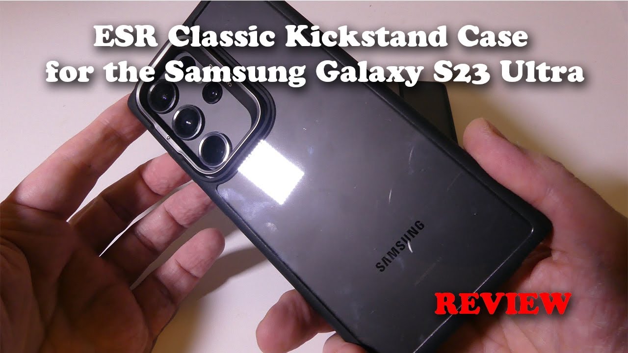 ESR Classic Kickstand Case for the Samsung Galaxy S23 Ultra REVIEW ...
