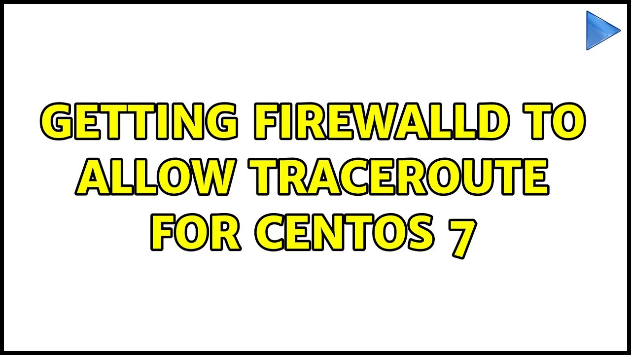 Getting firewalld to allow traceroute for centos 7 - YouTube