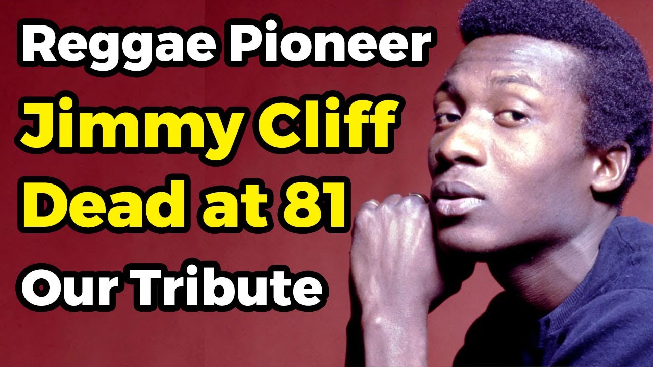 Reggae Pioneer Jimmy Cliff Is Dead at 81 - Our Tribute - YouTube