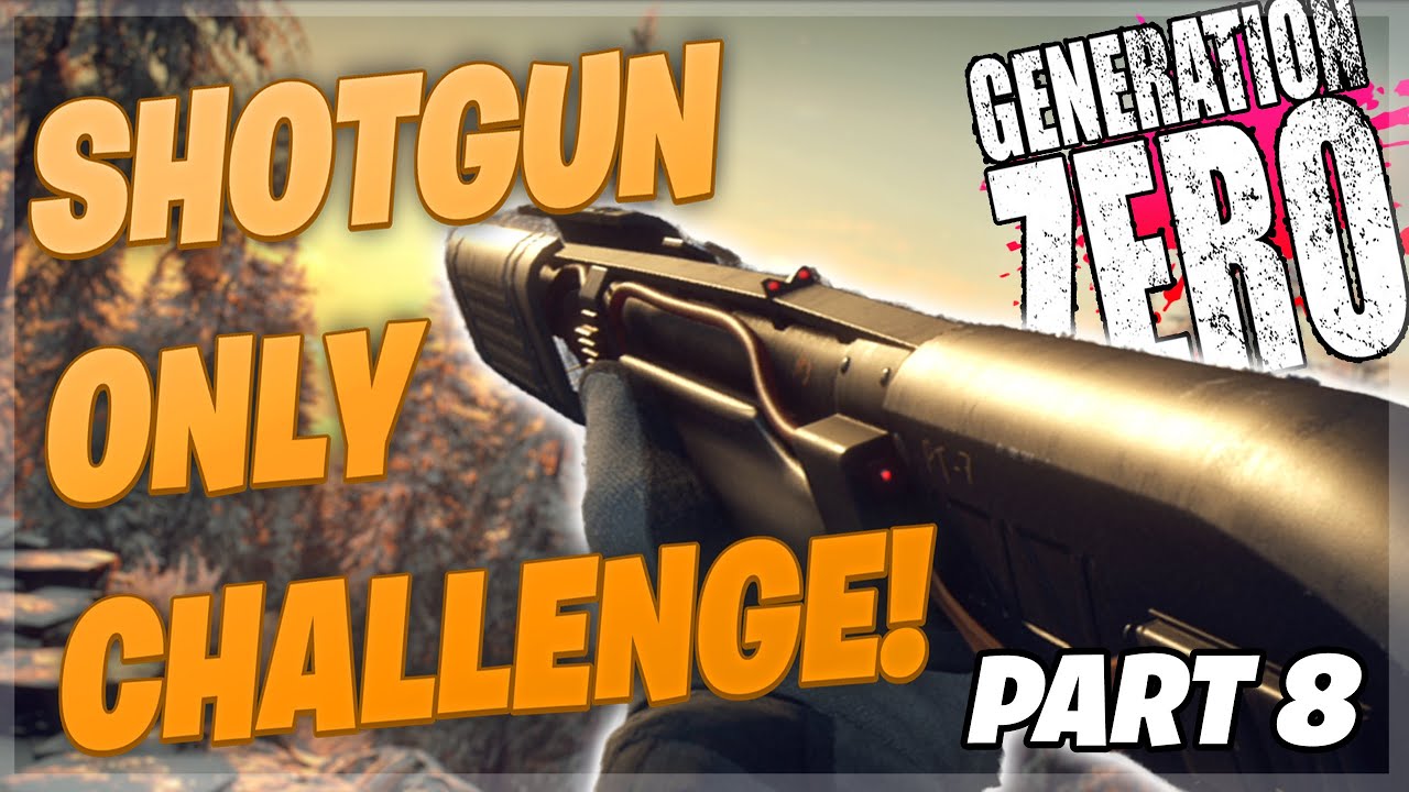 SHOTGUNS ONLY Challenge In Generation Zero - Part 8 THE FINALE - YouTube