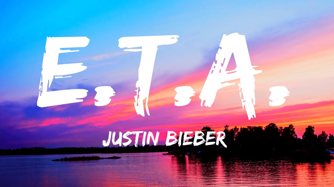 Justin Bieber - E.T.A (Lyrics) - YouTube
