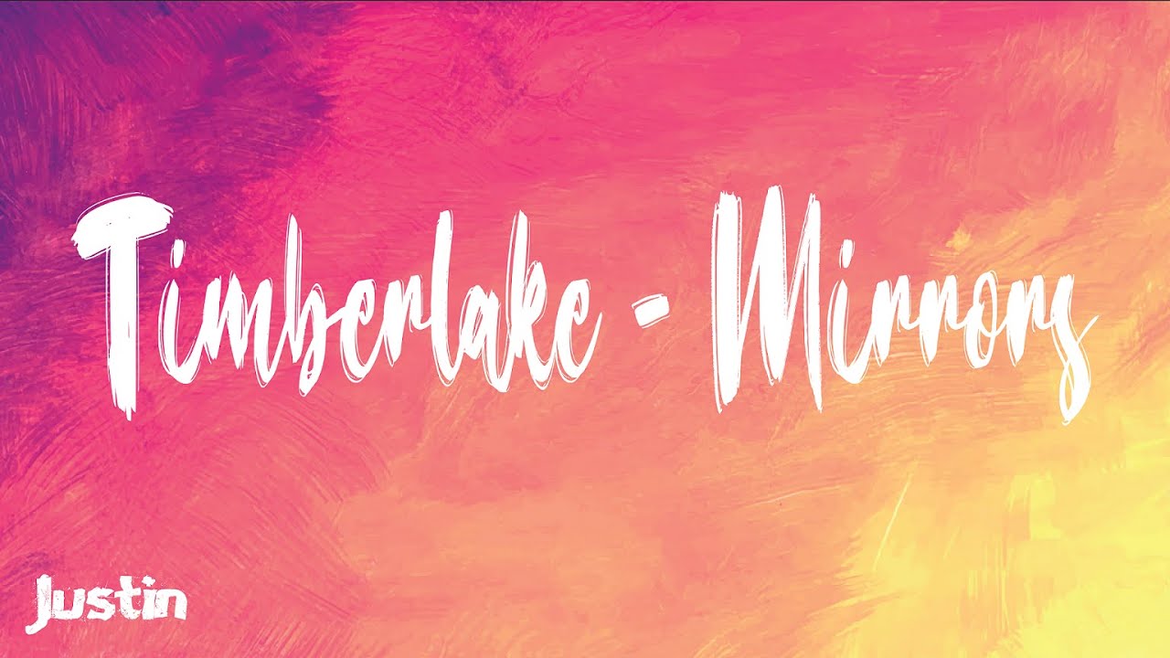 Justin Timberlake - Mirrors (Lyrics) - YouTube