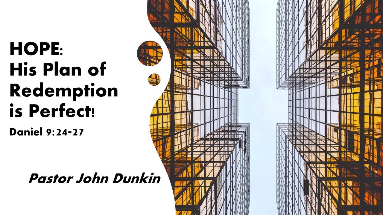 "Hope: His Plan of Redemption Is Perfect" - Pastor John Dunkin - YouTube