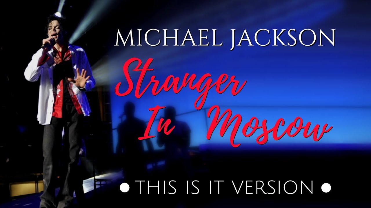 Michael Jackson - Stranger In Moscow (This Is It Version) - YouTube