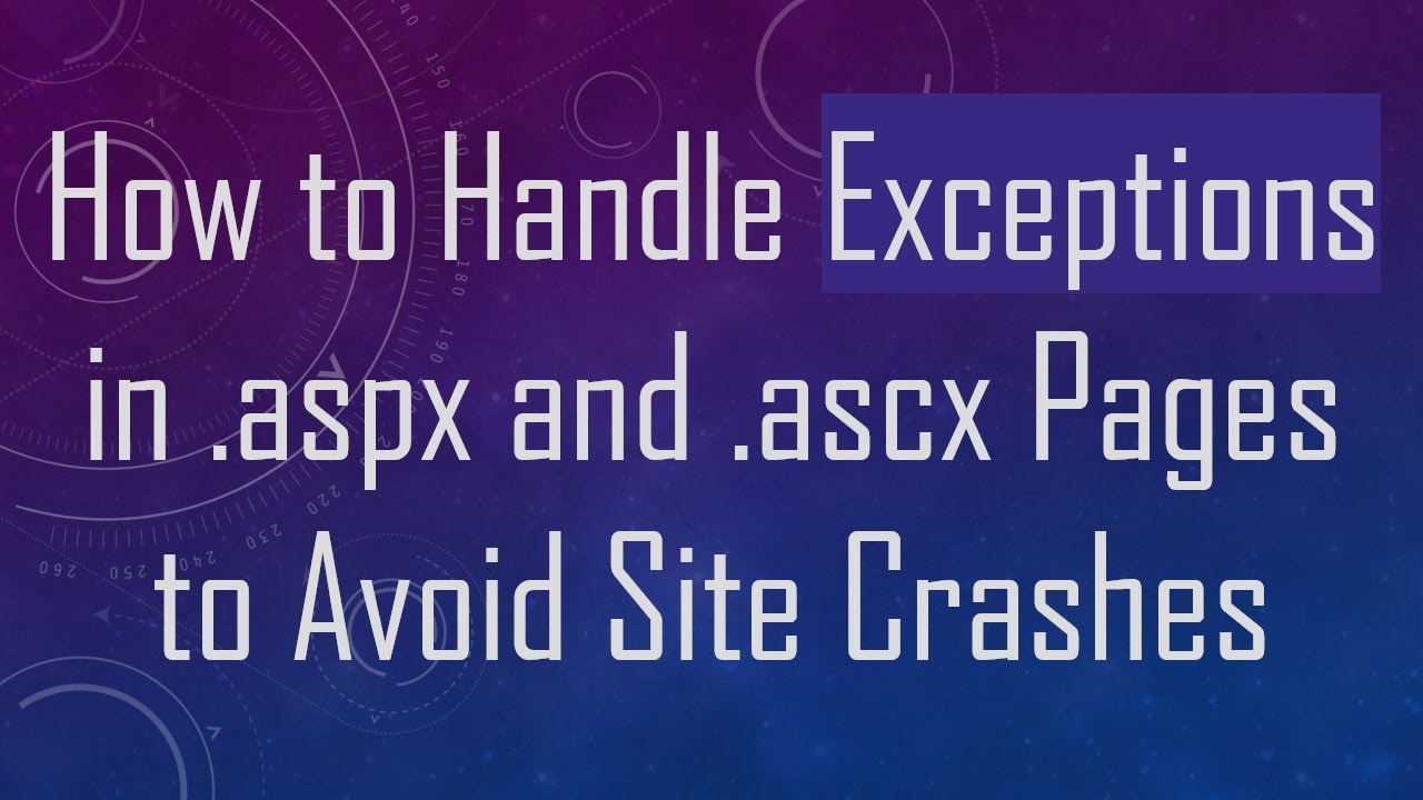 How to Handle Exceptions in .aspx and .ascx Pages to Avoid Site Crashes ...