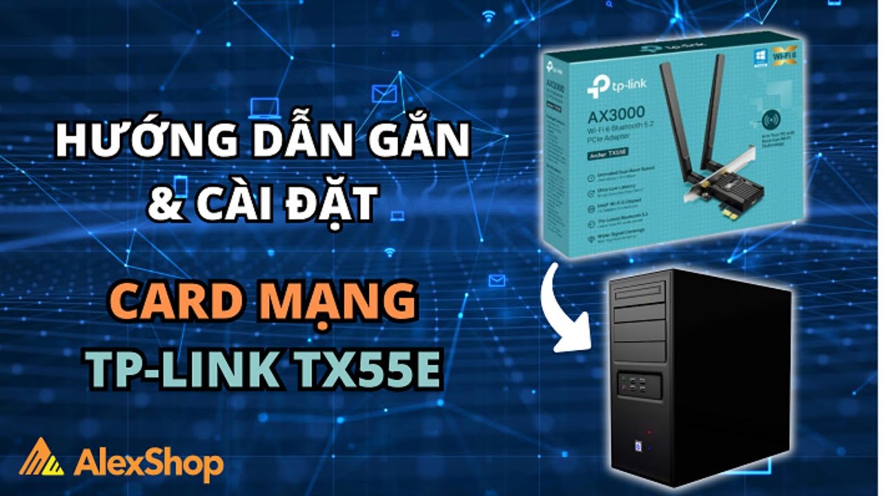 Hướng Dẫn Cài Đặt TP-Link TX55E - YouTube
