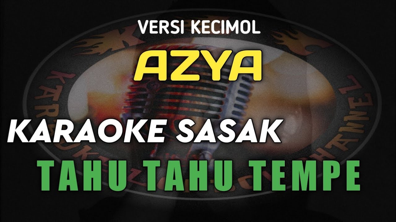 KARAOKE SASAK TAHU - TAHU TEMPE VERSI KECIMOL AZYA MUSIK - YouTube