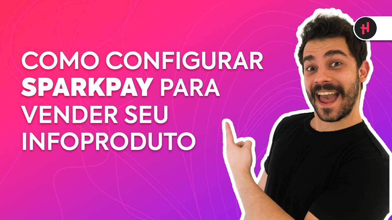 Como configurar SparkPay para VENDER SEU INFOPRODUTO 🛒⚡ - YouTube