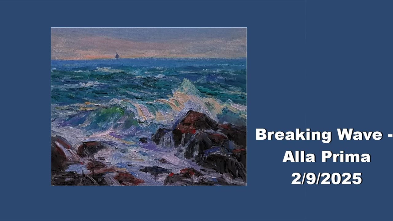 Breaking Wave - Alla Prima 2 /9 /2025 - YouTube