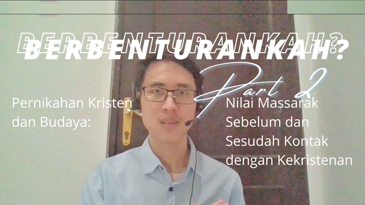 Pt. 2 - Berbenturankah Pernikahan Kristen & Budaya?| Nilai Massarak & Adaptasi dengan ...