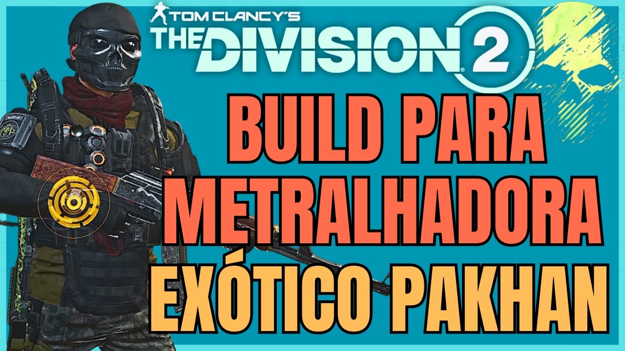 THE DIVISION 2 BUILD PARA METRALHADORA EXÓTICO PAKHAN - YouTube