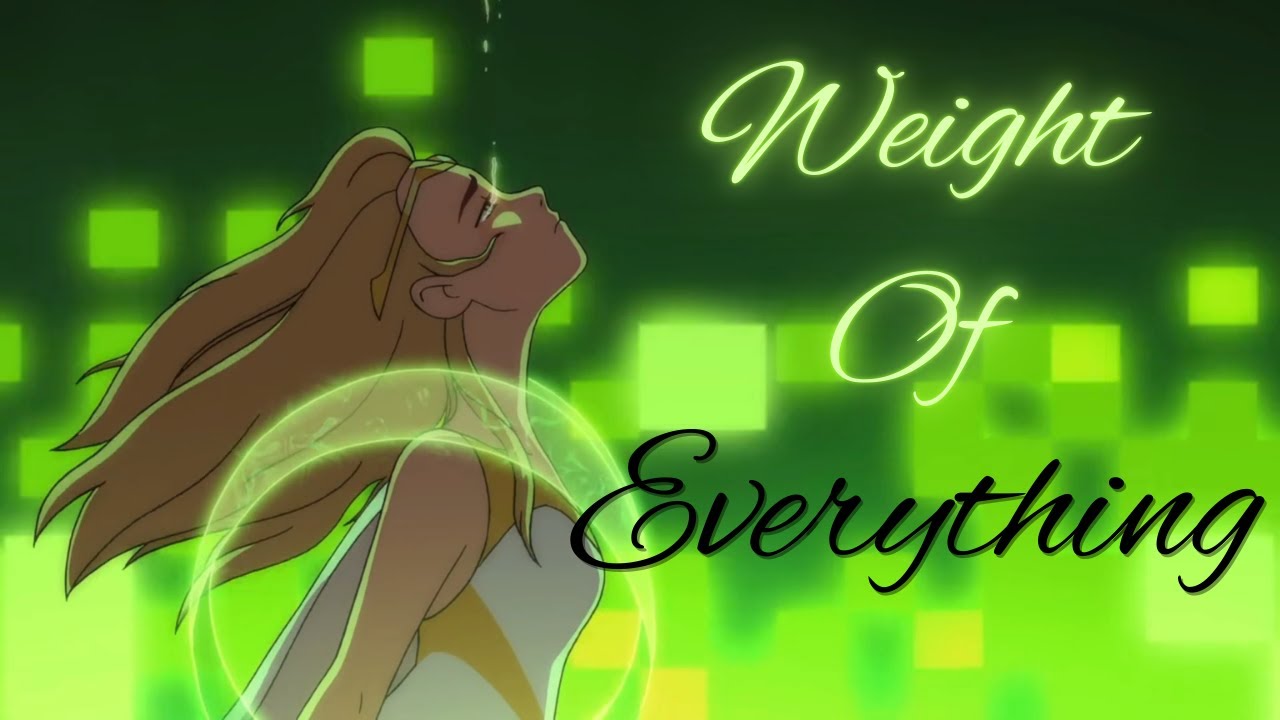 Weight of Everything - Adora {She-ra AMV} - YouTube
