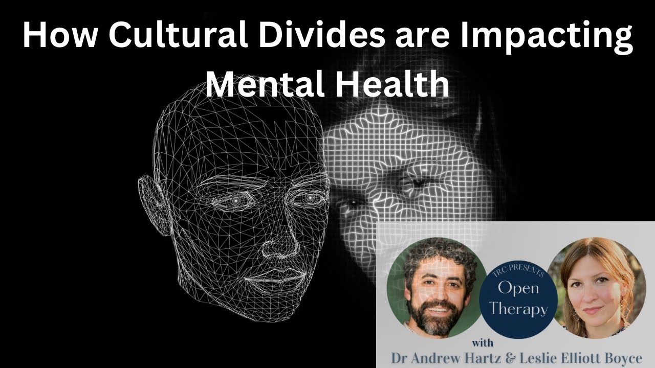 How Cultural Divides are Impacting Mental Health: Open Therapy with ...