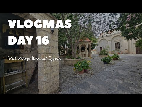 Vlogmas day 16 Erimi village Limassol Cyprus