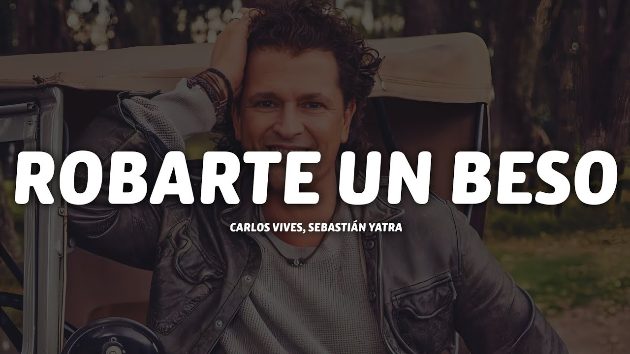 Carlos Vives, Sebastián Yatra - Robarte un Beso (Letra/Lyrics) - YouTube