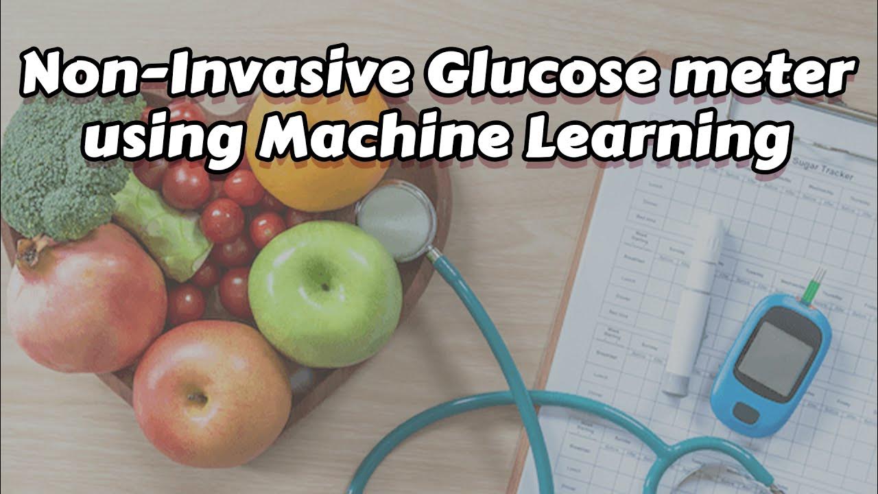 Non-Invasive Glucometer Using Machine Learning - YouTube
