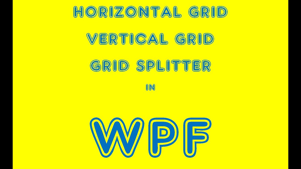 WPF TUTORIAL C# : GRID HORIZONTAL / VERTICAL [ VISUAL STUDIO ] ENGLISH ...