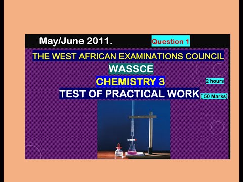WAEC/WASSCE - May/June 2011 Chemistry paper 3 Test of Practical Work ...