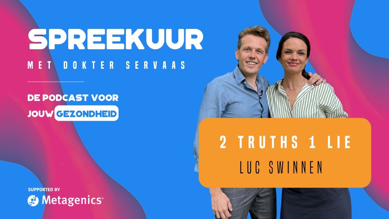 Spreekuur met Dokter Servaas en Barbara Geusens / 2 truths and lie ...
