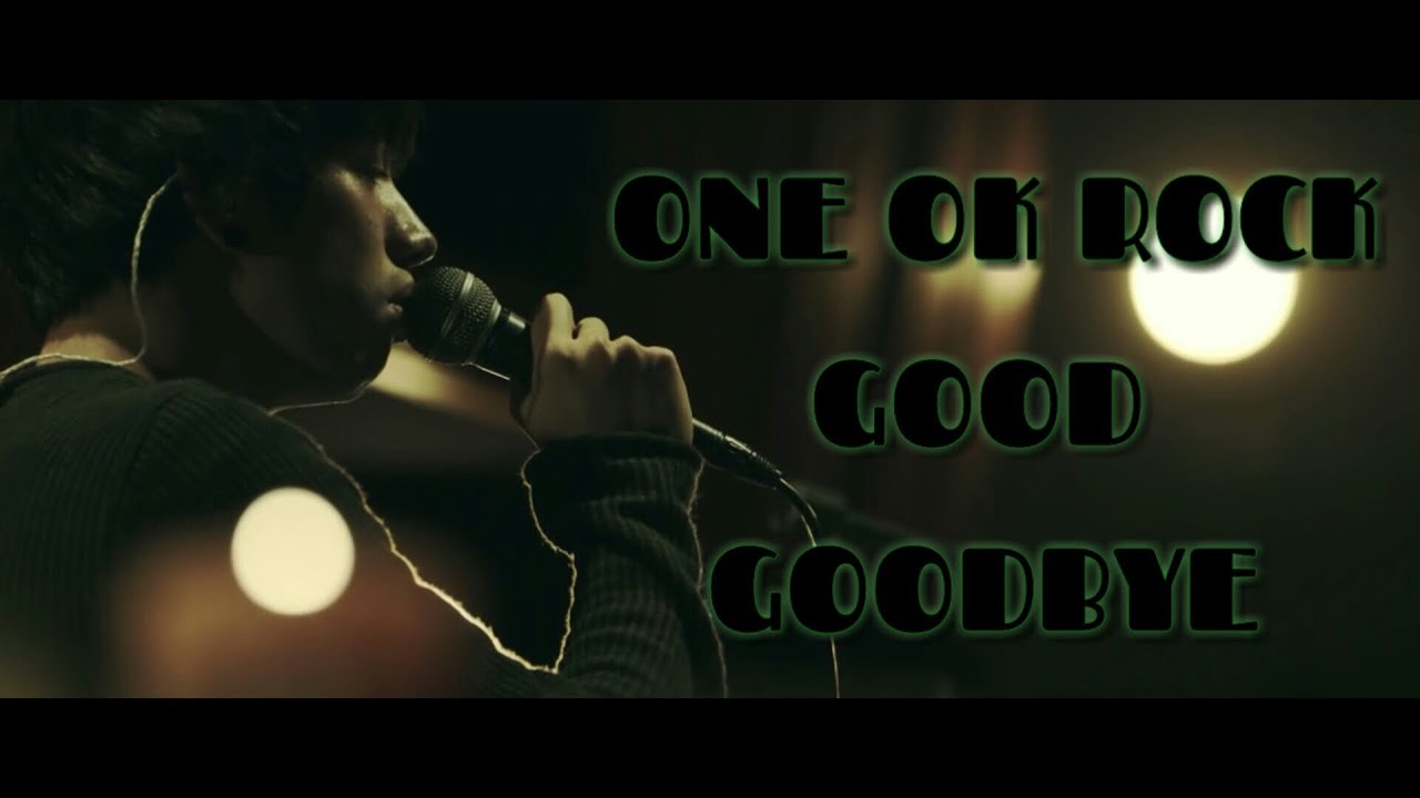 ONE OK ROCK - GOOD GOODBYE (FMV/FPV) + LYRICS - YouTube