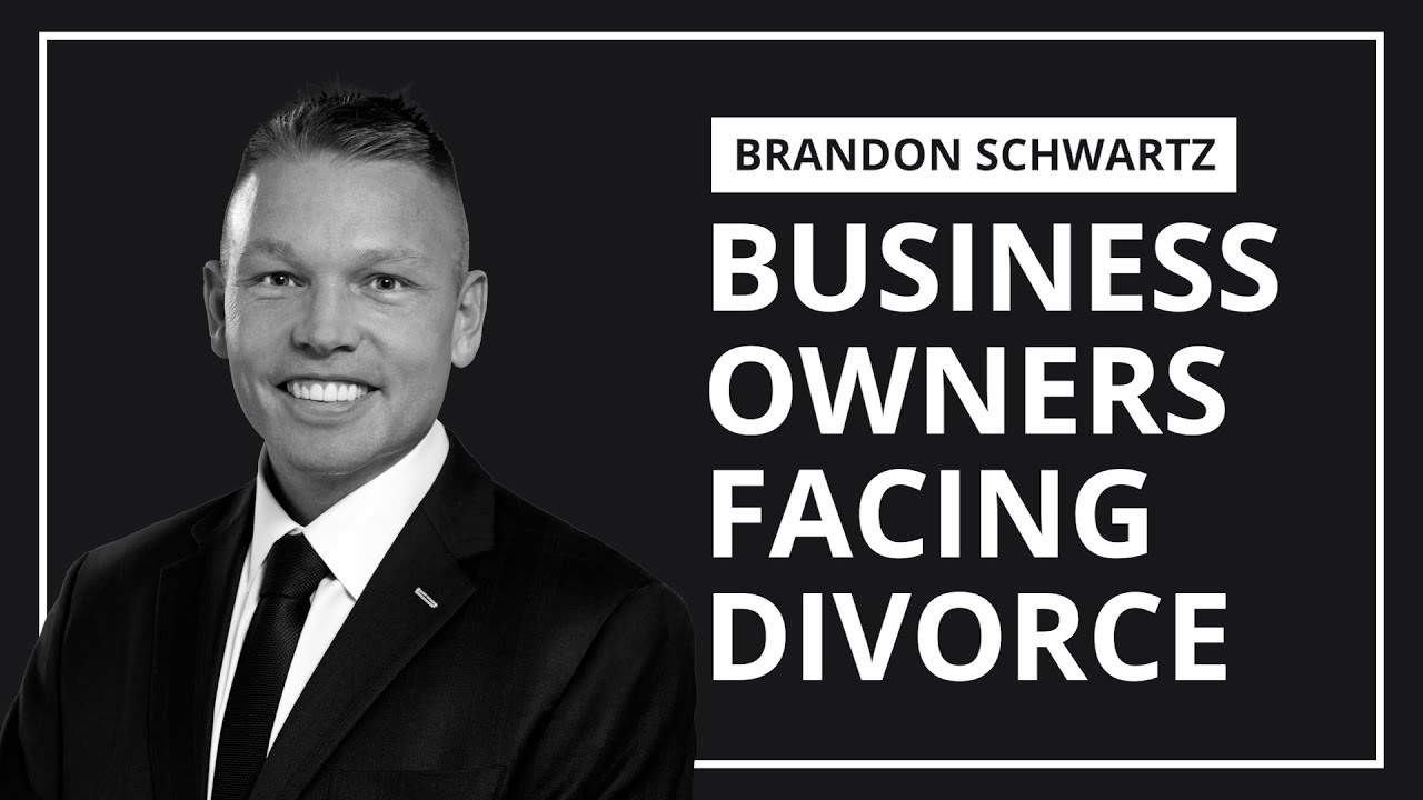Business Owners Facing Divorce | Brandon Schwartz - YouTube