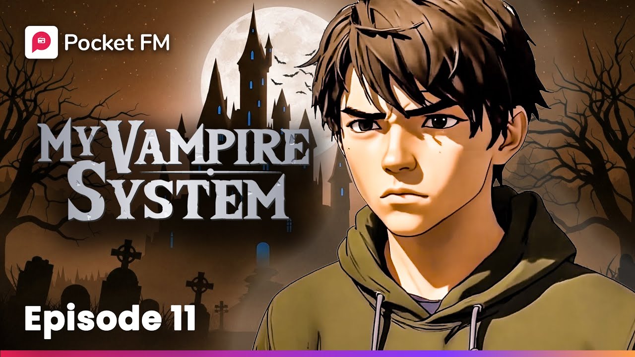 My Vampire System | Ep 11 - My best friend pushed me inside a deadly ...
