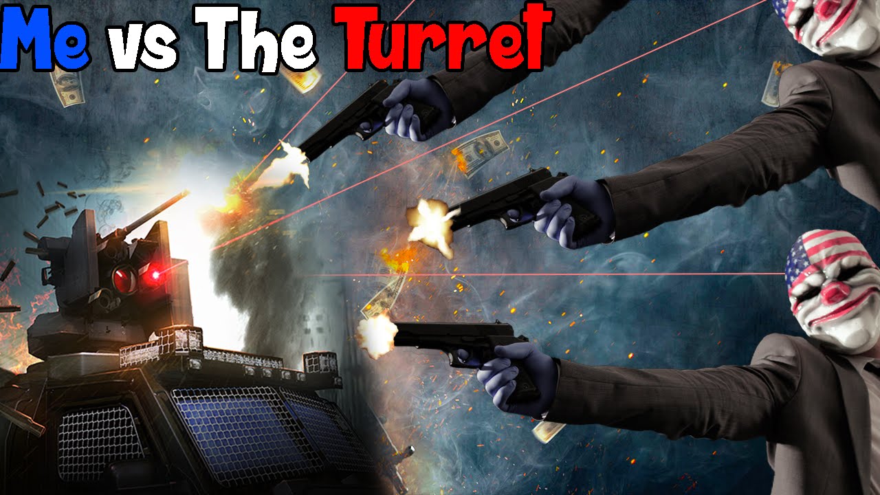 Payday 2 - Me Vs The Turret - YouTube