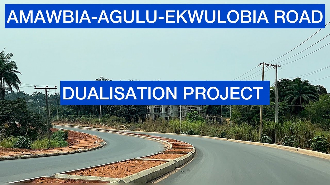 EKWULOBIA-AMAWBIA ROAD CONSTRUCTION AND DUALISATION PROGRESS BY ...