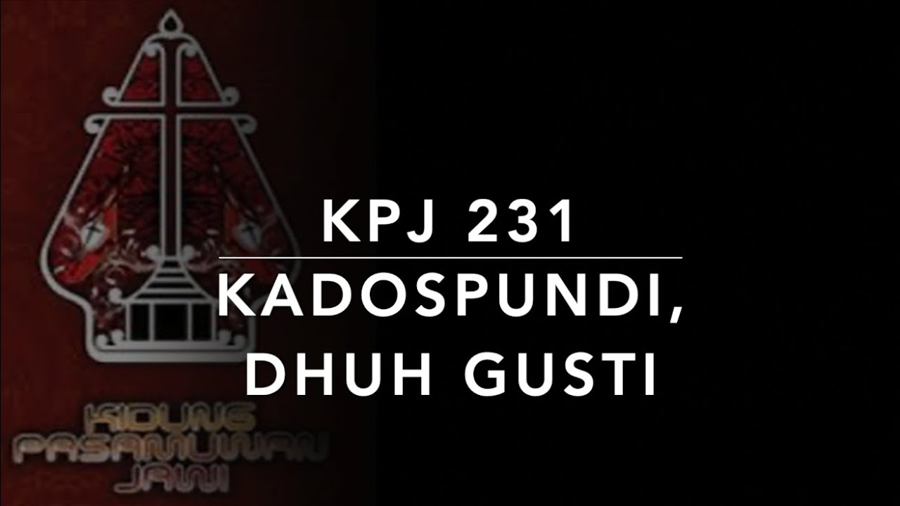 KPJ 231 — Kadospundi, Dhuh Gusti - Kidung Pasamuwan Jawi - YouTube