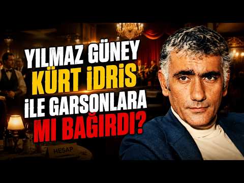 Yılmaz Güney Kürt İdris'e Bağırıp Hesap mı Ödedi? |  Bakın Size Ne Anlatıyorum?