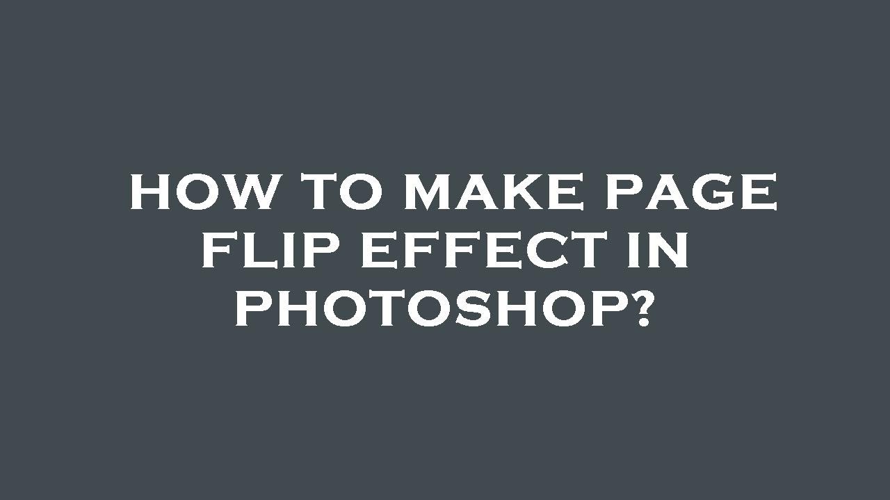 How To Make Page Flip Effect In Photoshop YouTube How To Make Page Flip Effect In Photoshop YouTube
