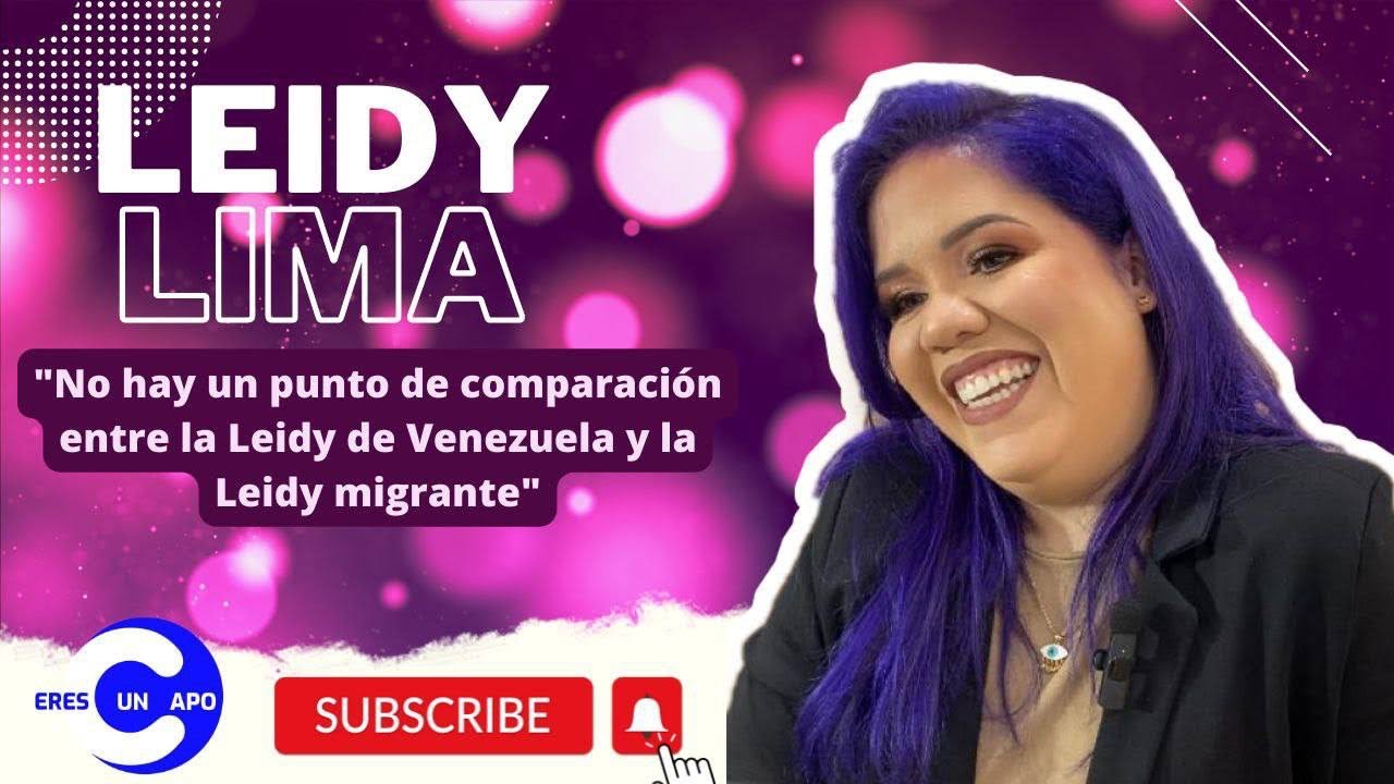 LEIDY LIMA - “No hay un punto de comparación entre la Leidy de ...