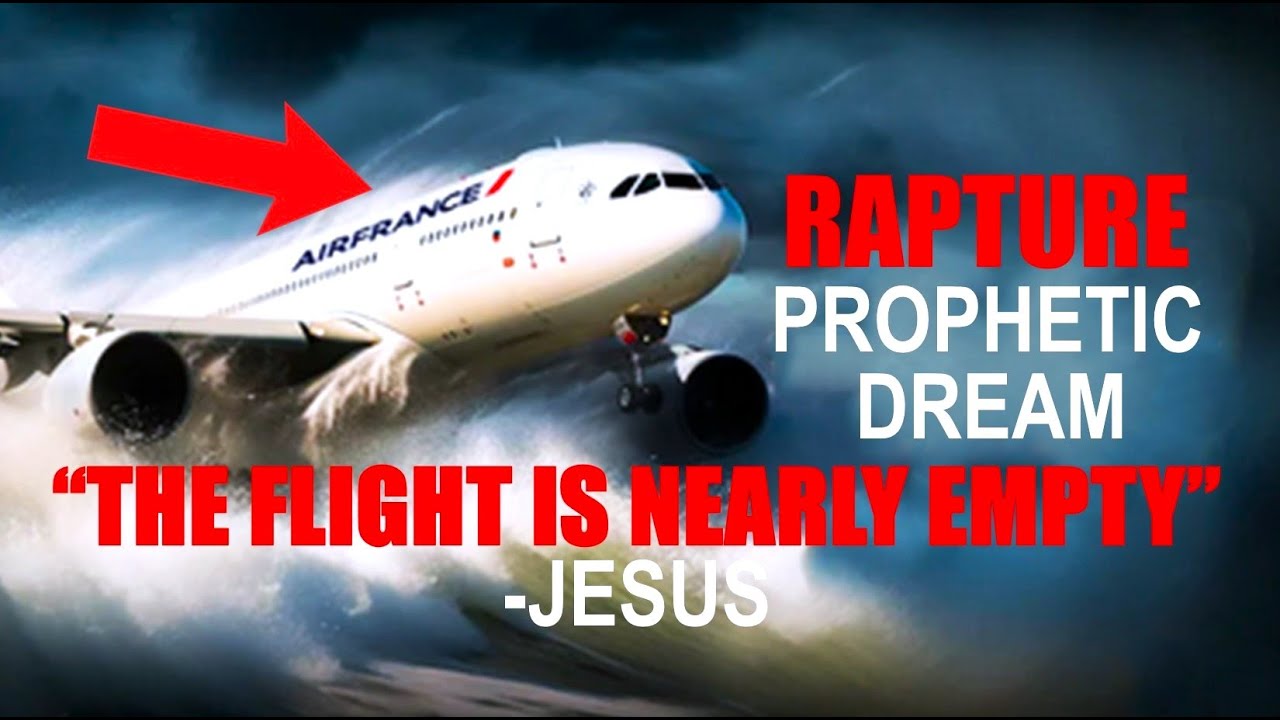 Rapture Prophetic Dream "The Flight is Nearly Empty" – Jesus - YouTube